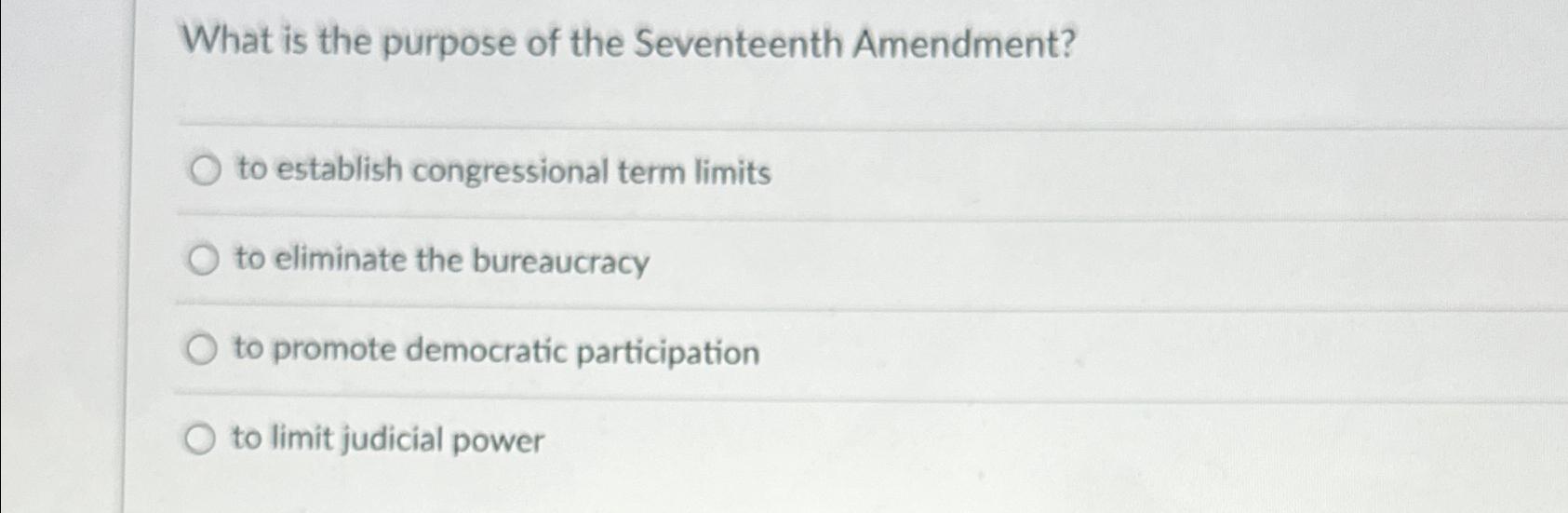 Solved What is the purpose of the Seventeenth Amendment?to | Chegg.com