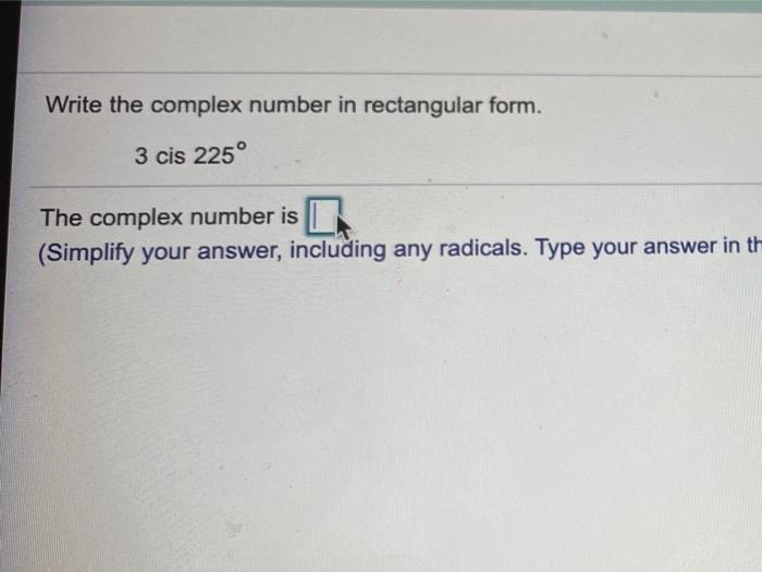 Solved Write the complex number in rectangular form. 3 cis | Chegg.com