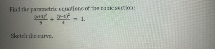 Solved Find the parametric equations of the conic section: | Chegg.com