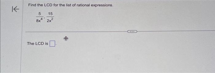 Solved Find the LCD for the list of rational expressions. | Chegg.com