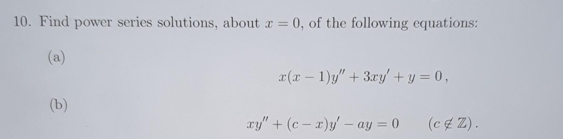 Solved 10. Find power series solutions, about x=0, of the | Chegg.com