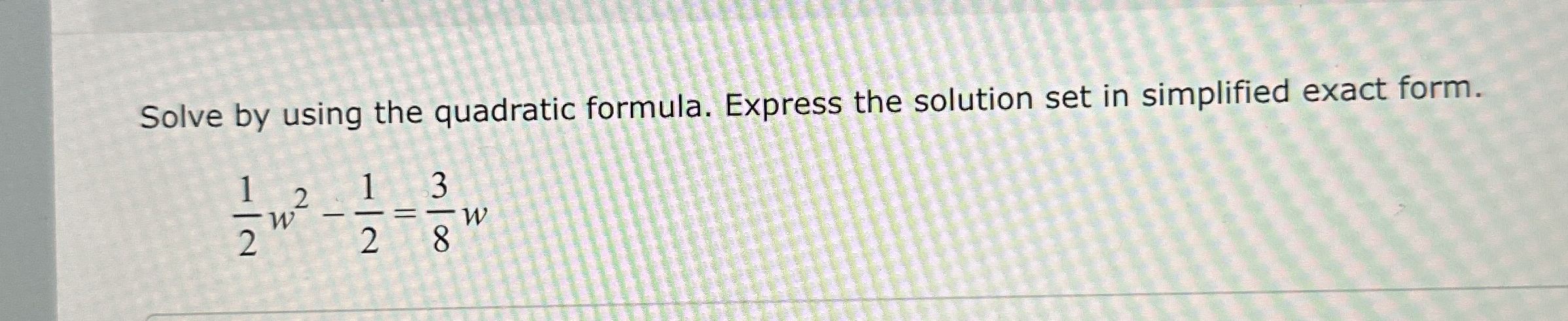 Solved Solve by using the quadratic formula. Express the | Chegg.com