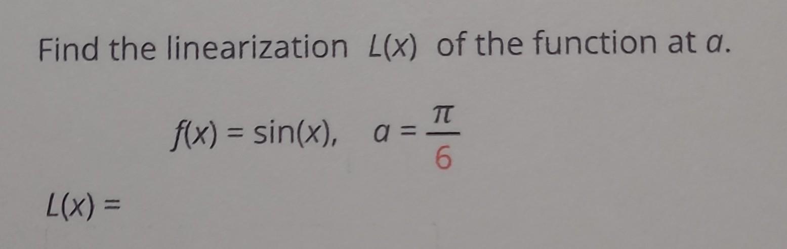 Solved Find the linearization L(x) of the function at a. | Chegg.com
