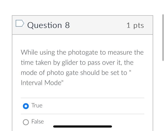 Solved Question 8 1pts While using the photogate to measure | Chegg.com