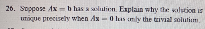 Solved 26. Suppose Ax = b has a solution. Explain why the | Chegg.com