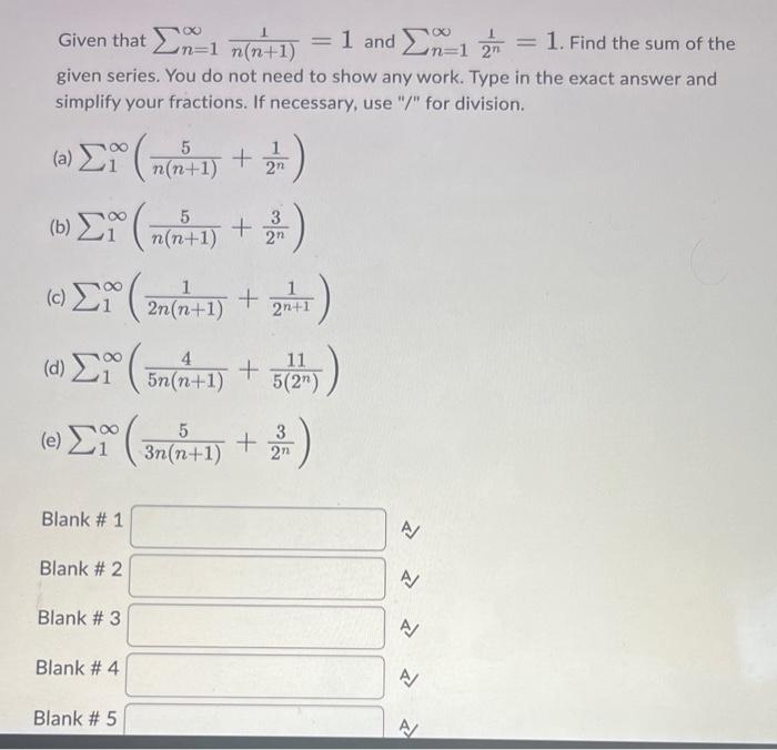 Solved Given that ∑n=1∞n(n+1)1=1 and ∑n=1∞2n1=1. Find the | Chegg.com
