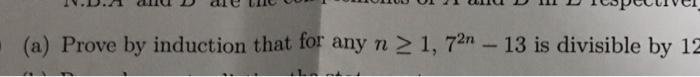 Solved (a) Prove by induction that for any n≥1,72n−13 is | Chegg.com