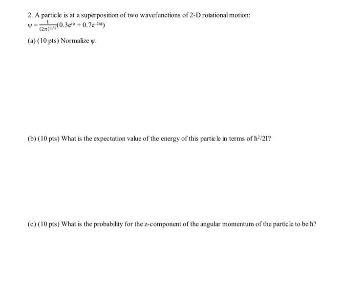 Solved 2. A particle is at a superposition of two | Chegg.com