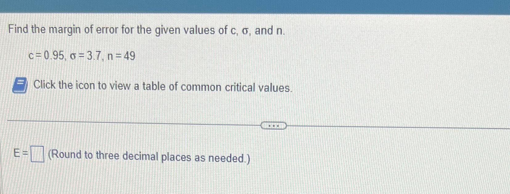 Solved Find the margin of error for the given values of c,σ, | Chegg.com