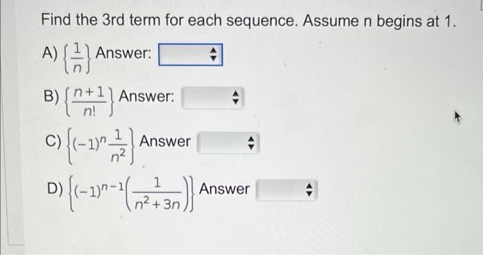 Solved Find the 3rd term for each sequence. Assume n begins | Chegg.com