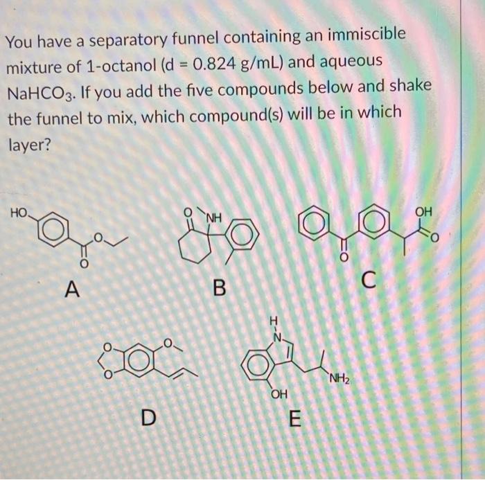 Solved You have a separatory funnel containing an immiscible | Chegg.com