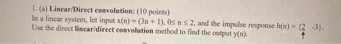 Solved 1. (a) Linear/Direct convolution: (10 points) In a | Chegg.com
