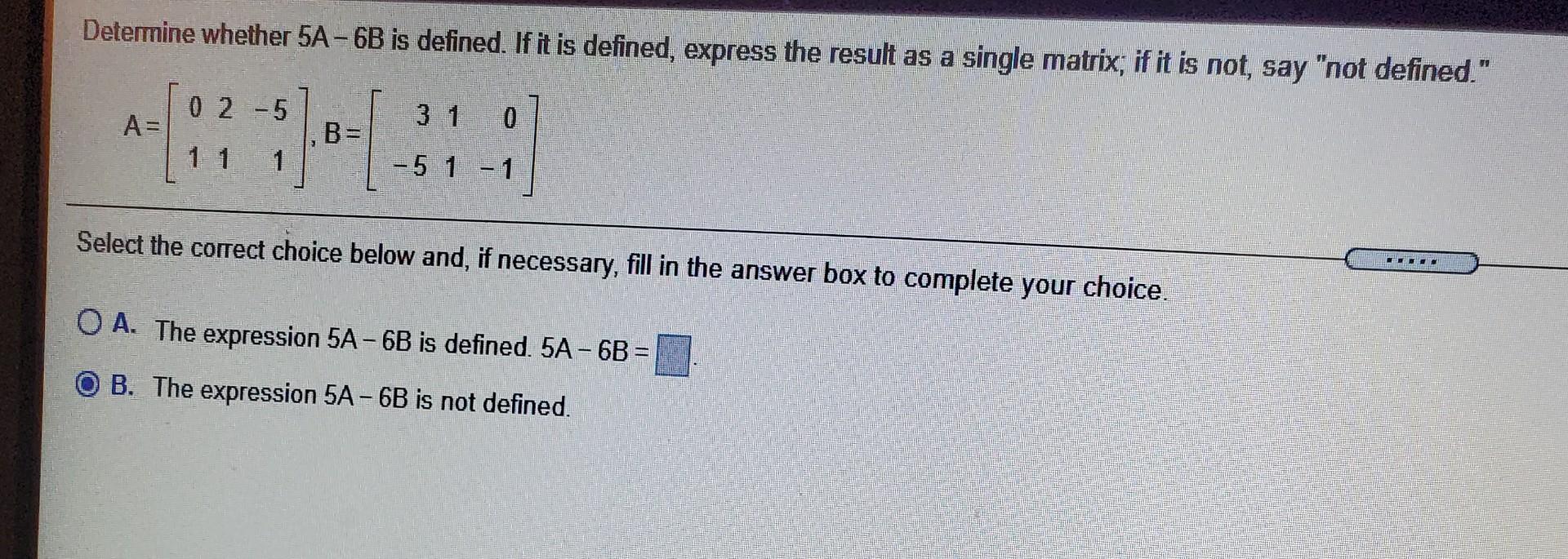 Solved Determine whether 5A-6B is defined. If it is defined, | Chegg.com