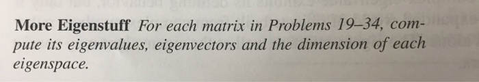 Solved More Eigenstuff For each matrix in Problems 19-34, | Chegg.com