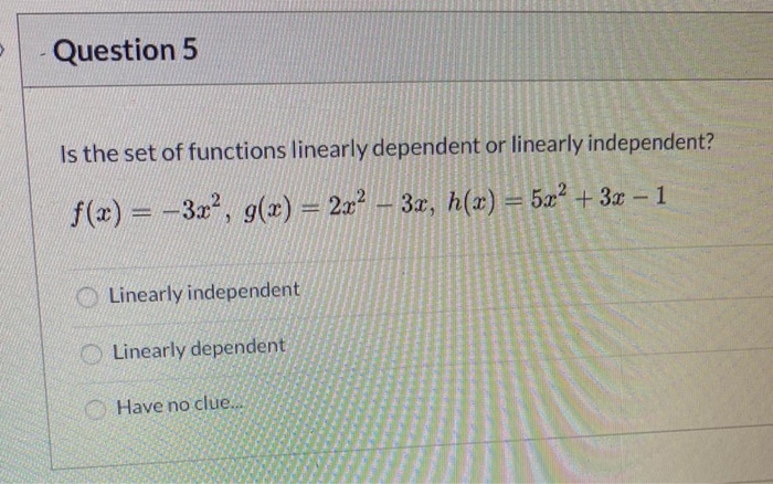 Solved Question 5 Is the set of functions linearly dependent | Chegg.com