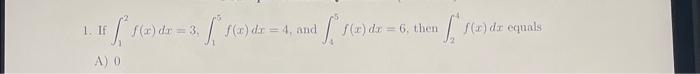 Solved If ∫12f(x)dx=3,∫15f(x)dx=4, and ∫45f(x)dx=6, then | Chegg.com