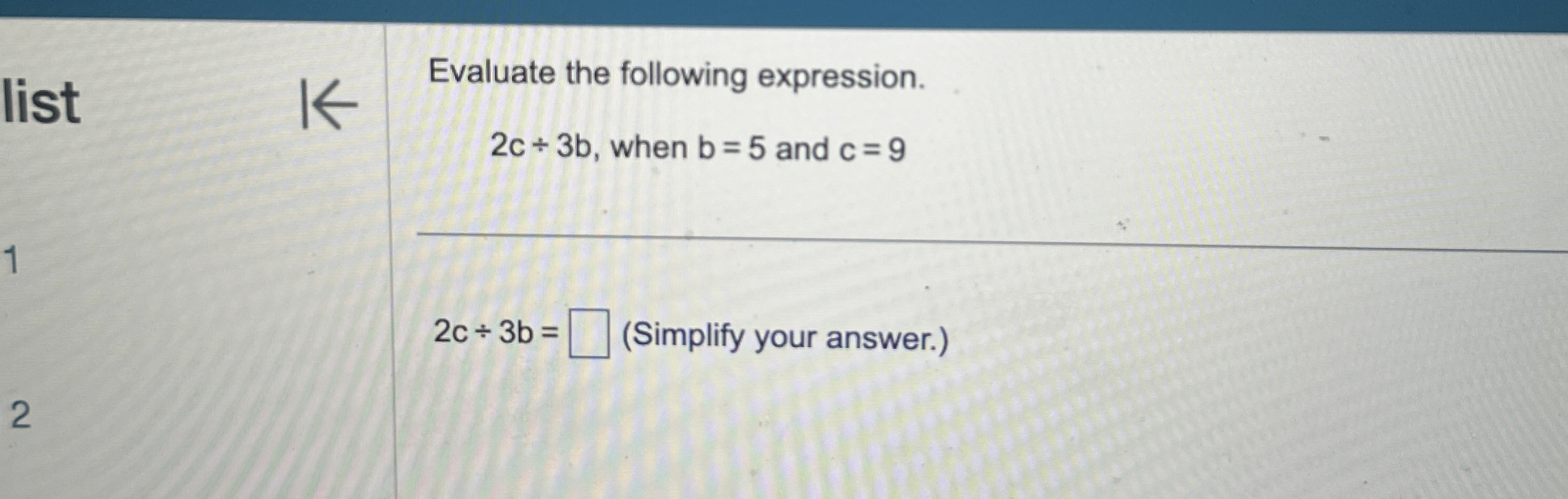 Solved listEvaluate the following expression.2c÷3b, ﻿when | Chegg.com
