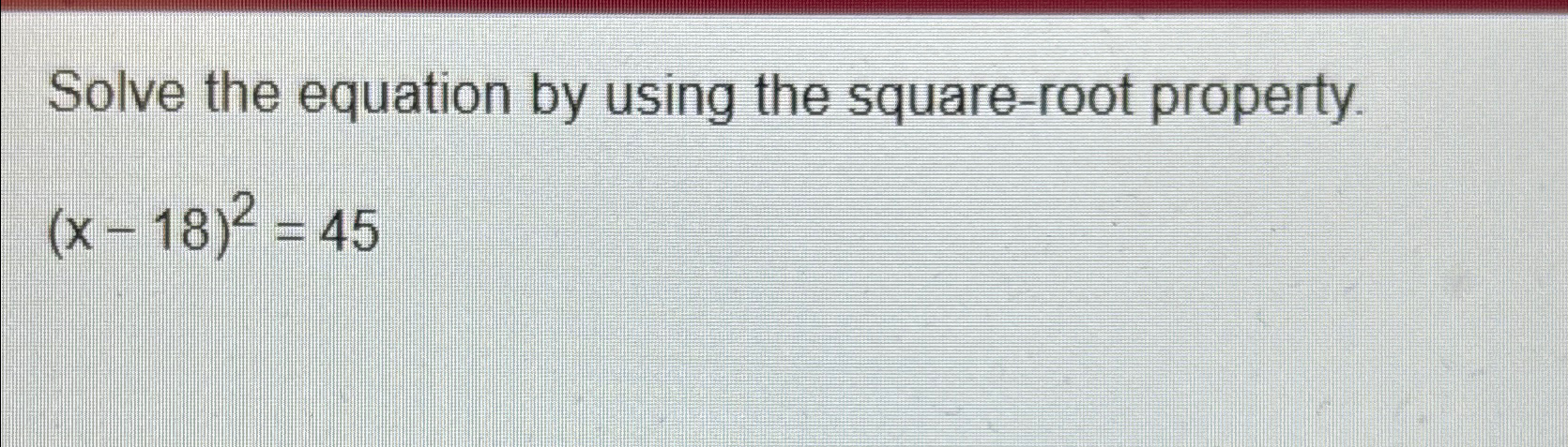 Solved Solve the equation by using the square-root | Chegg.com