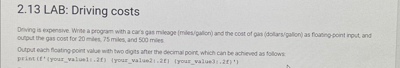 Solved 2.13 ﻿LAB: Driving costsDriving is expensive. Write a | Chegg.com