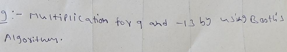 Solved Multiplication for 9 ﻿and -13 ﻿by using Booths | Chegg.com