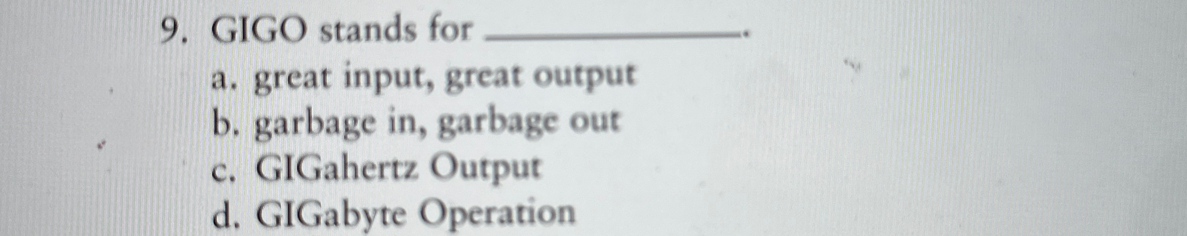 Solved GIGO stands fora. ﻿great input, great outputb. | Chegg.com