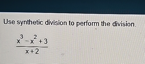 Solved Use synthetic division to perform the | Chegg.com