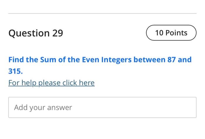 Solved Find the Sum of the Even Integers between 87 and 315. | Chegg.com