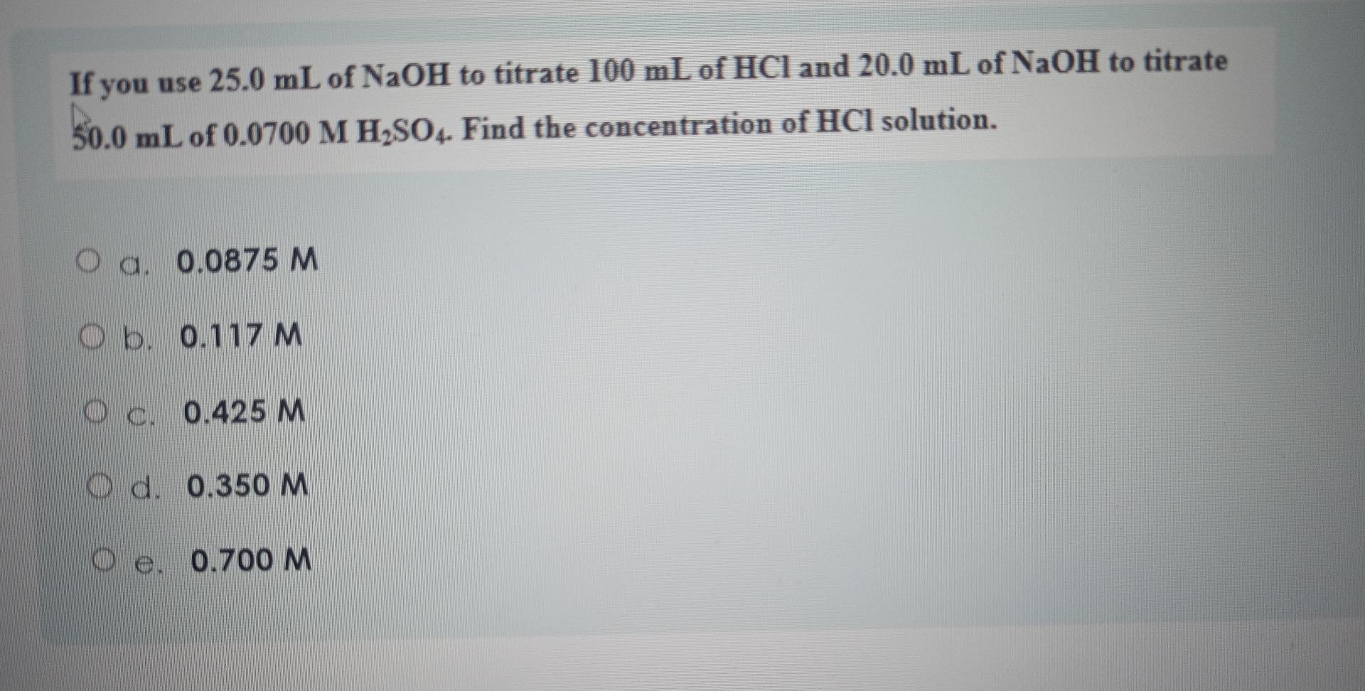 Solved If you use 25.0mL ﻿of NaOH to titrate 100mL ﻿of HCl | Chegg.com