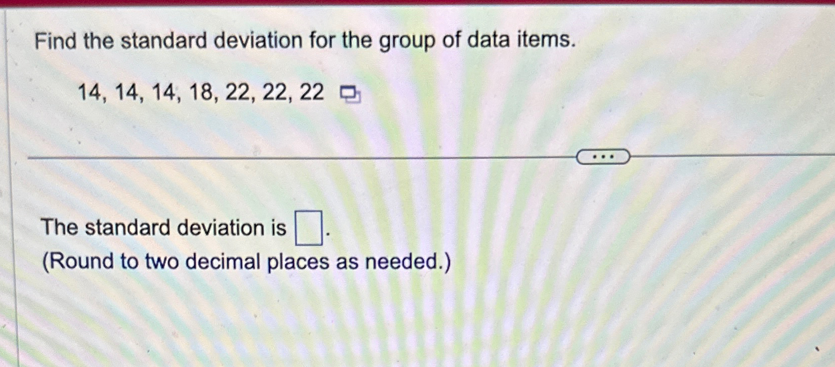 Solved Find the standard deviation for the group of data | Chegg.com