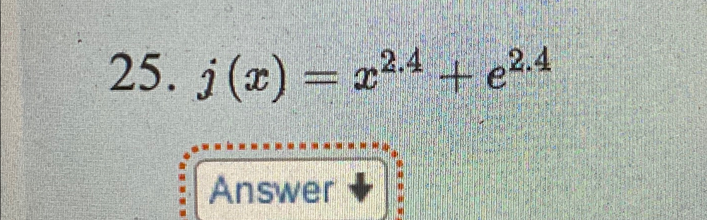 Solved j(x)=x2.4+e2.4 ﻿Differentiate the function | Chegg.com