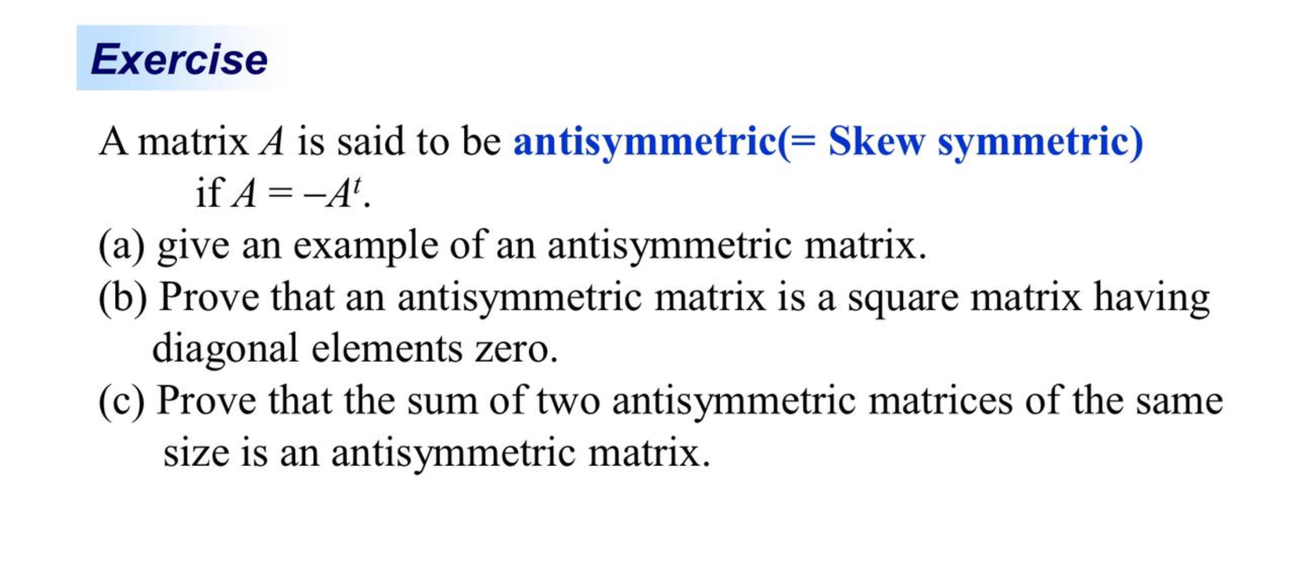 Solved ExerciseA matrix A ﻿is said to be antisymmetric(= | Chegg.com