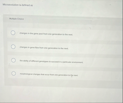 Solved Microevolution is defined asMultiple Choicechanges in | Chegg.com