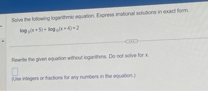 Solved Solve the following logarithmic equation. Express | Chegg.com