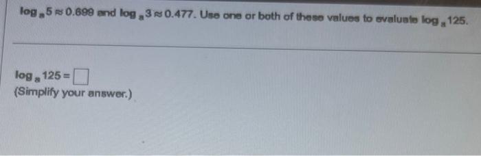Solved loga5≈0.689 and loga3≈0.477. Use one or both of these | Chegg.com