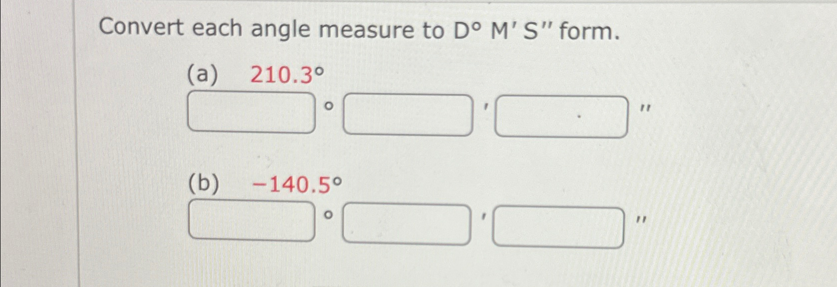 Solved Convert each angle measure to D°M'S'' | Chegg.com
