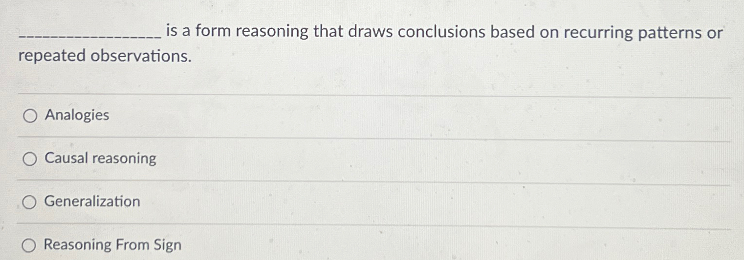 Solved is a form reasoning that draws conclusions based on | Chegg.com