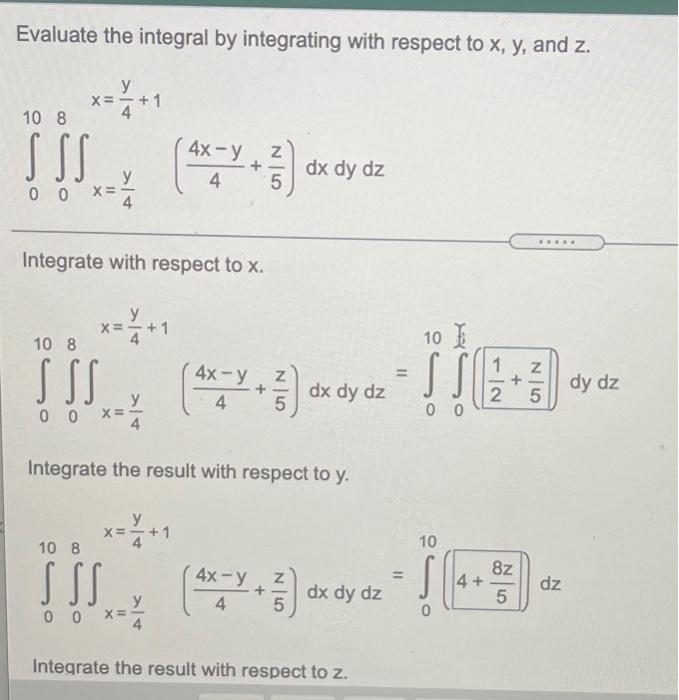 Solved Evaluate the integral by integrating with respect to | Chegg.com
