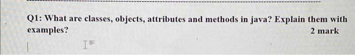 Solved Q1: What are classes, objects, attributes and methods | Chegg.com