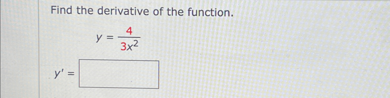 Solved Find the derivative of the function.y=43x2y'= | Chegg.com