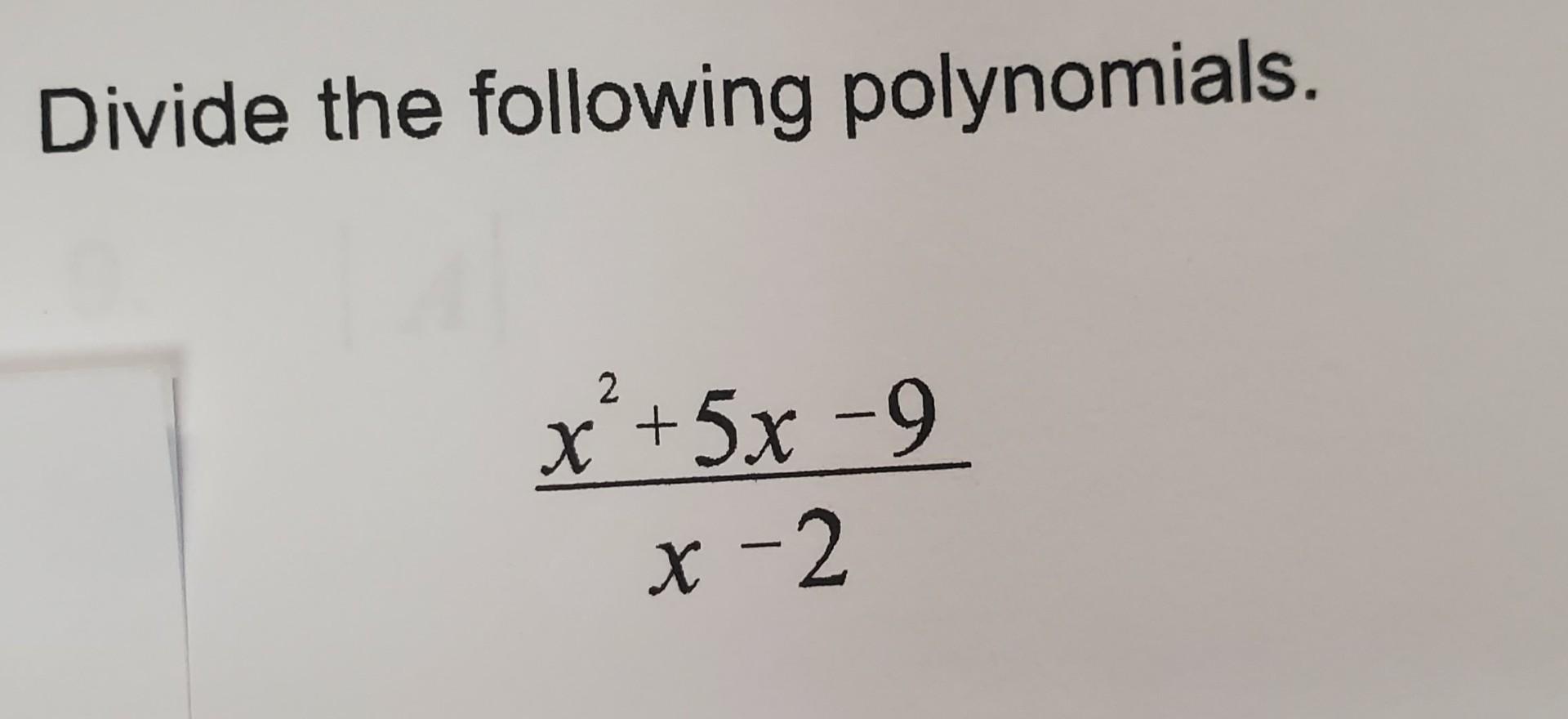Solved Divide the following polynomials. x−2x2+5x−9 | Chegg.com