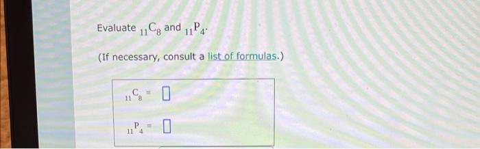 Solved Evaluate 11C8 and 11P4. (If necessary, consult a list | Chegg.com