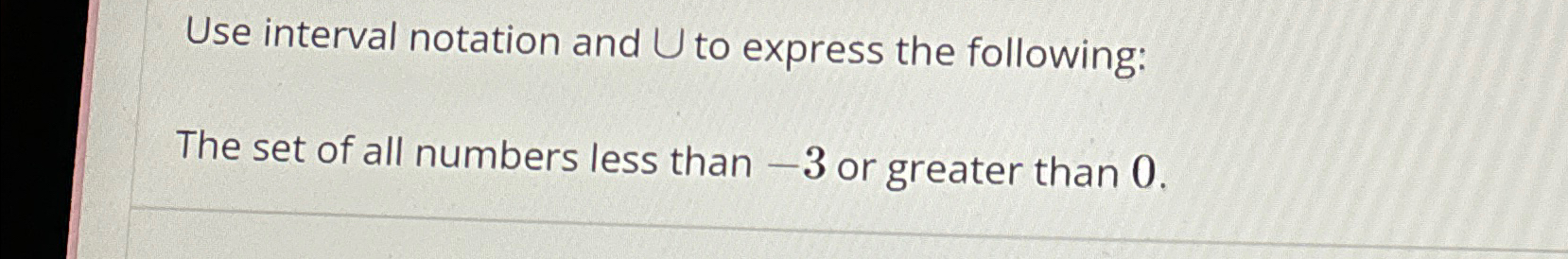 Solved Use interval notation and ∪ ﻿to express the | Chegg.com