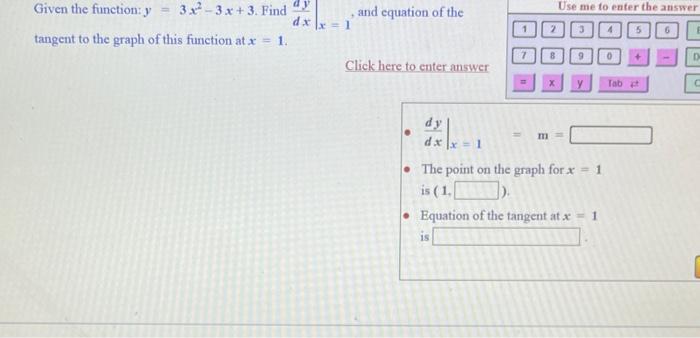 Solved Given the function: y=3x2−3x+3. Find dxdy∣∣x=1, and | Chegg.com