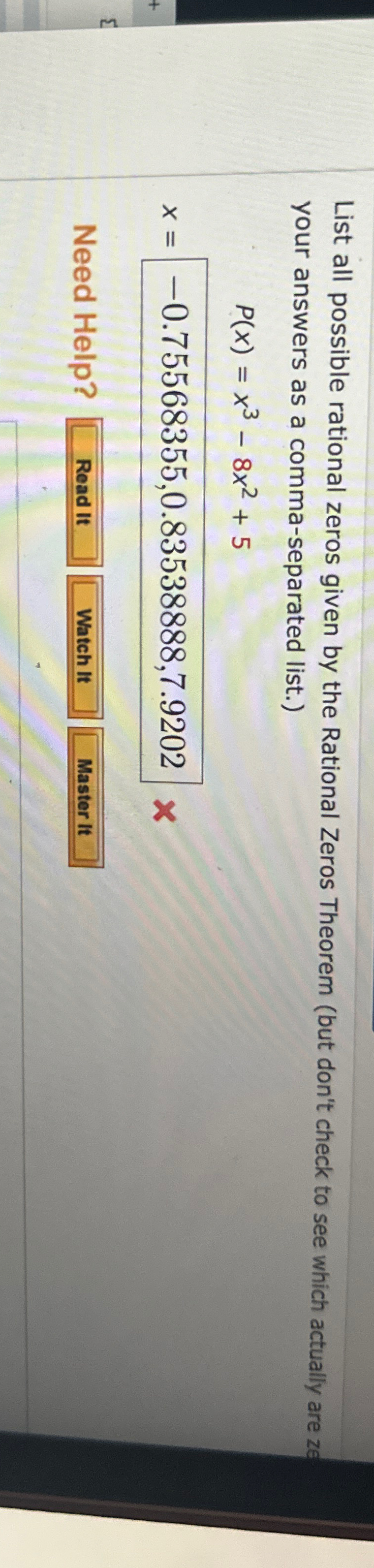 Solved List all possible rational zeros given by the | Chegg.com
