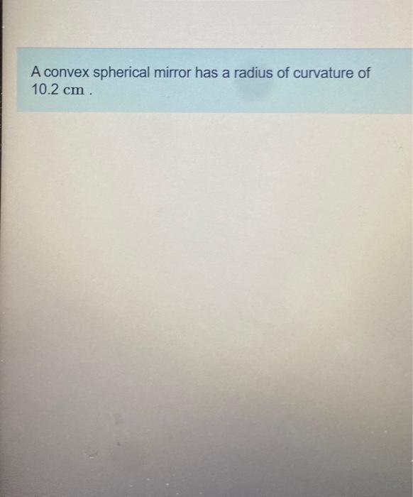 Solved A Convex Spherical Mirror Has A Radius Of Curvature