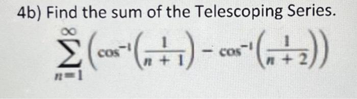 Solved 4 b) Find the sum of the Telescoping Series. | Chegg.com