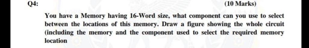 Solved Q4: (10 Marks) You have a Memory having 16-Word size, | Chegg.com