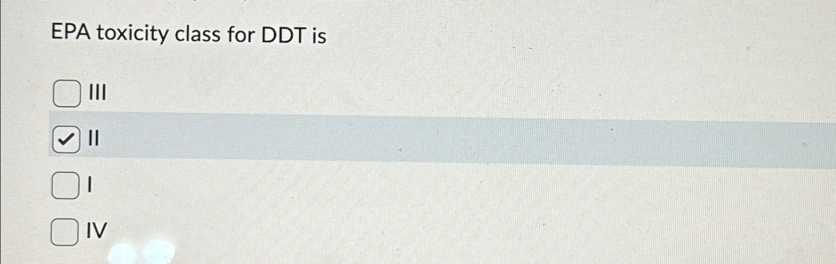 Solved EPA toxicity class for DDT isIIIIIIIV | Chegg.com