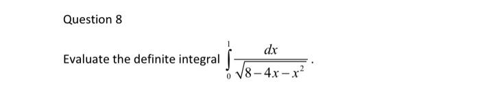 Solved Evaluate the definite integral ∫018−4x−x2dx. | Chegg.com