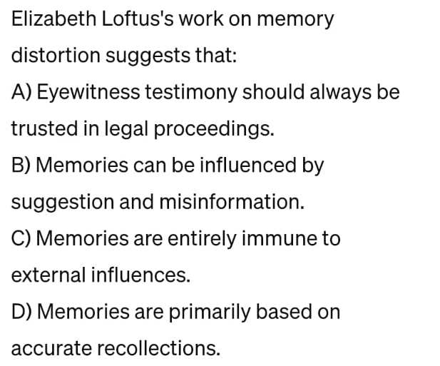 Solved Elizabeth Loftus's work on memory distortion suggests | Chegg.com